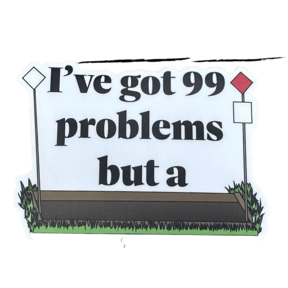 99 Problems Sticker – Olson's Tack Shop