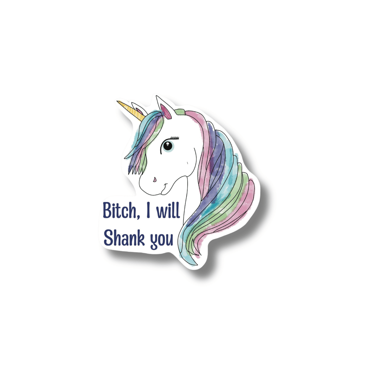 Bitch I Will Shank You Sticker – Olson's Tack Shop
